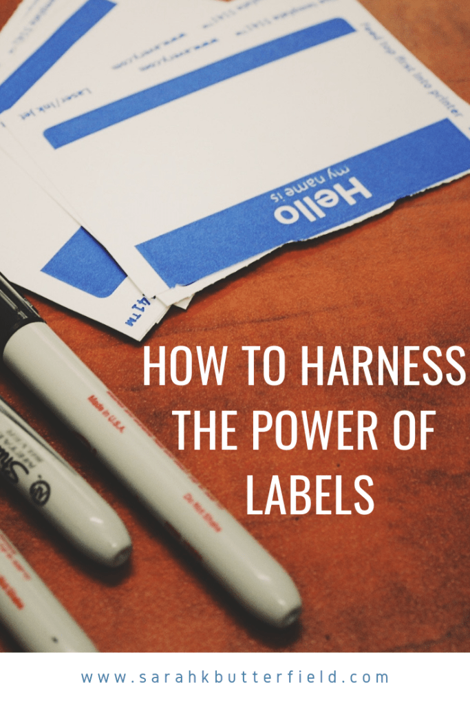 How to Harness the Power of Labels – Sarah K. Butterfield