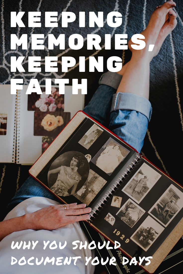 Keeping memories, keeping faith: why you should document your days ...