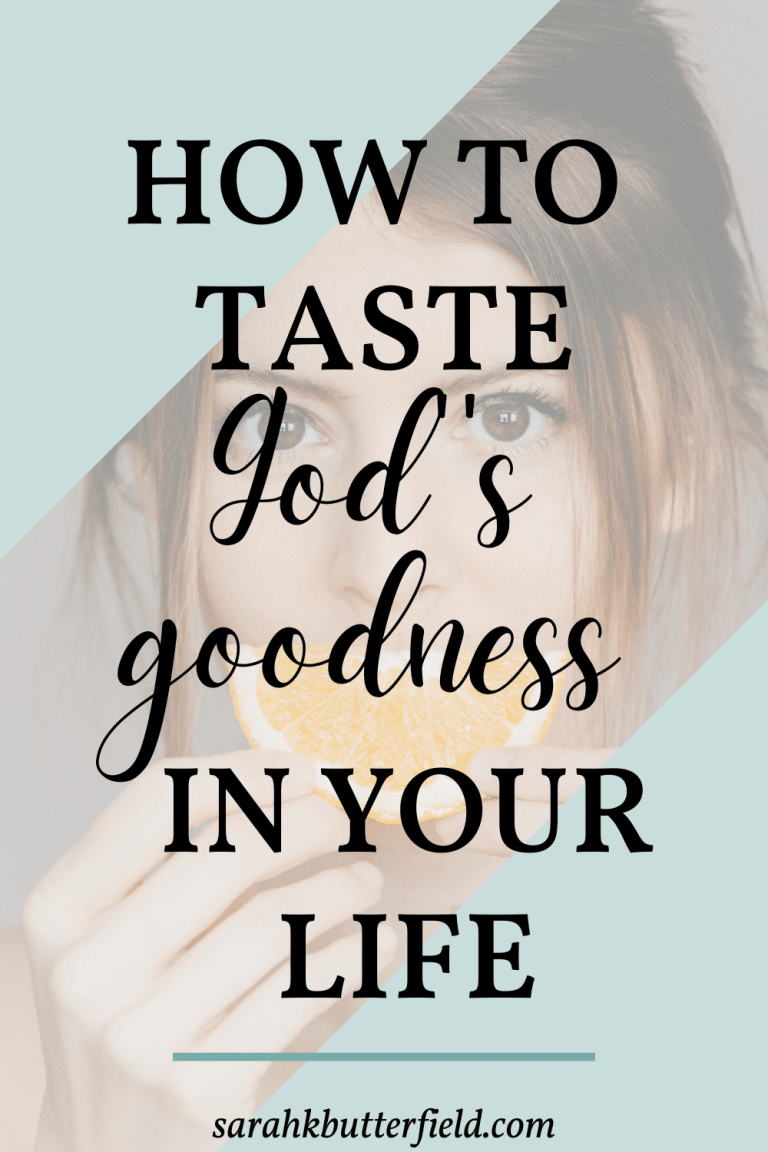 How to Taste God’s Goodness – Sarah K. Butterfield