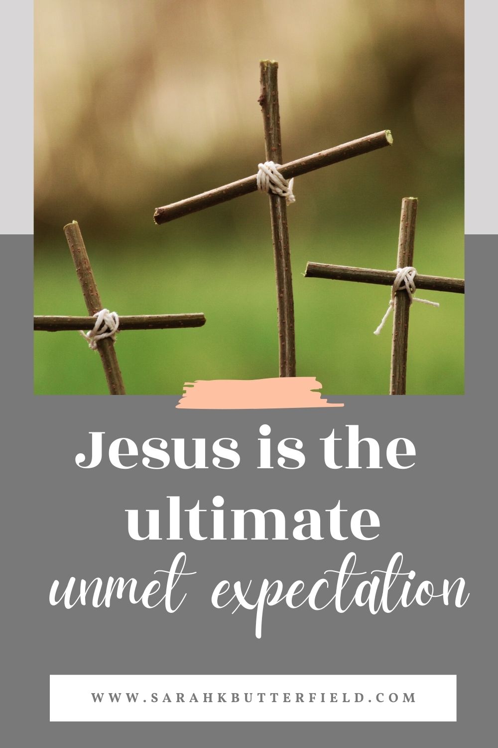 Jesus is the Ultimate Unmet Expectation – Sarah K. Butterfield