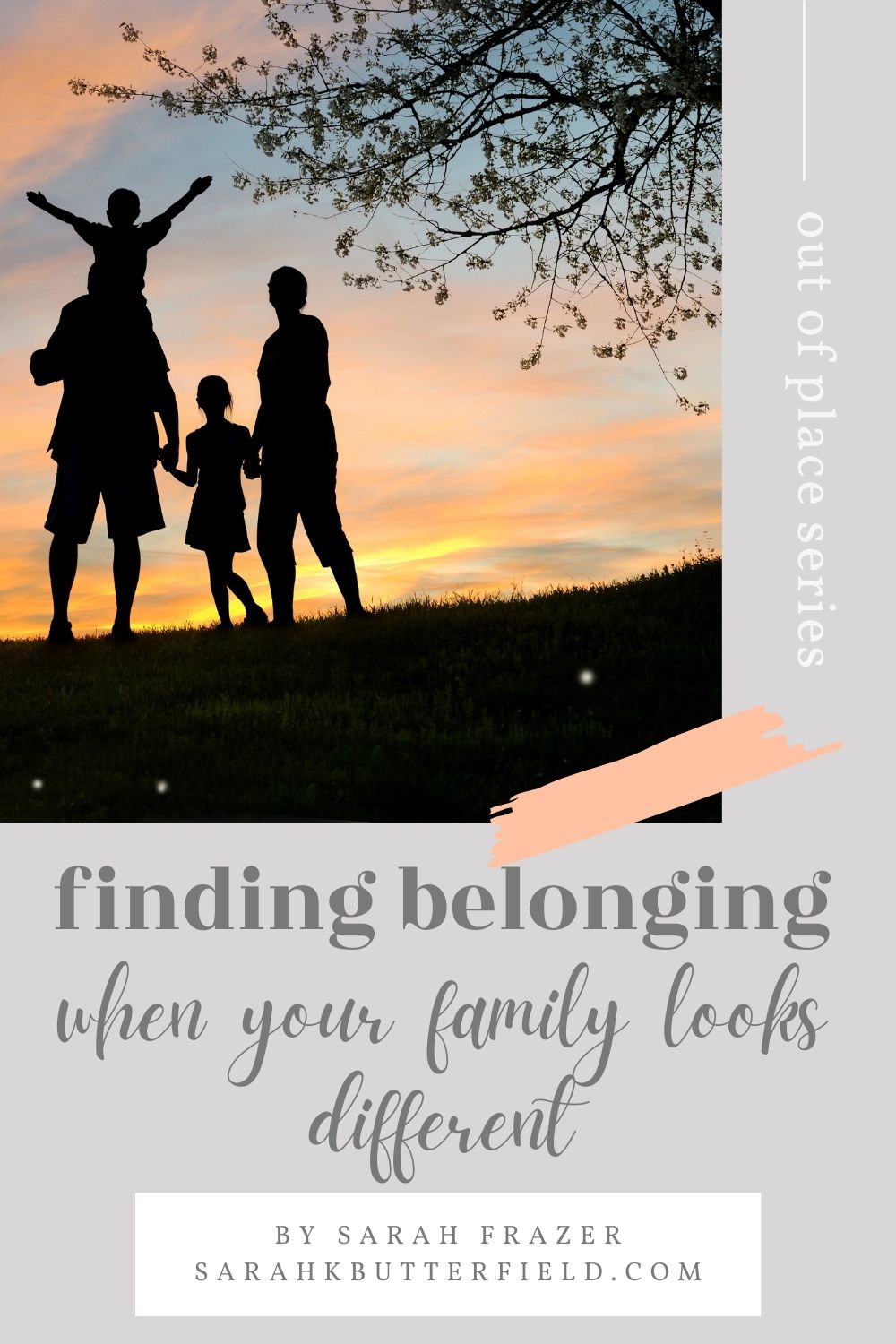 Finding Belonging When Your Family Looks Different – Sarah K. Butterfield