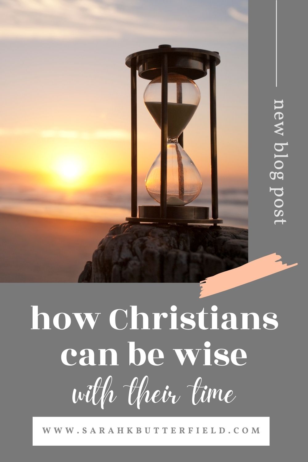 How Christians Can Be Wise With Their Time – Sarah K. Butterfield