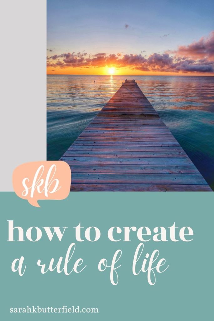 How to Create a Rule of Life – Sarah K. Butterfield