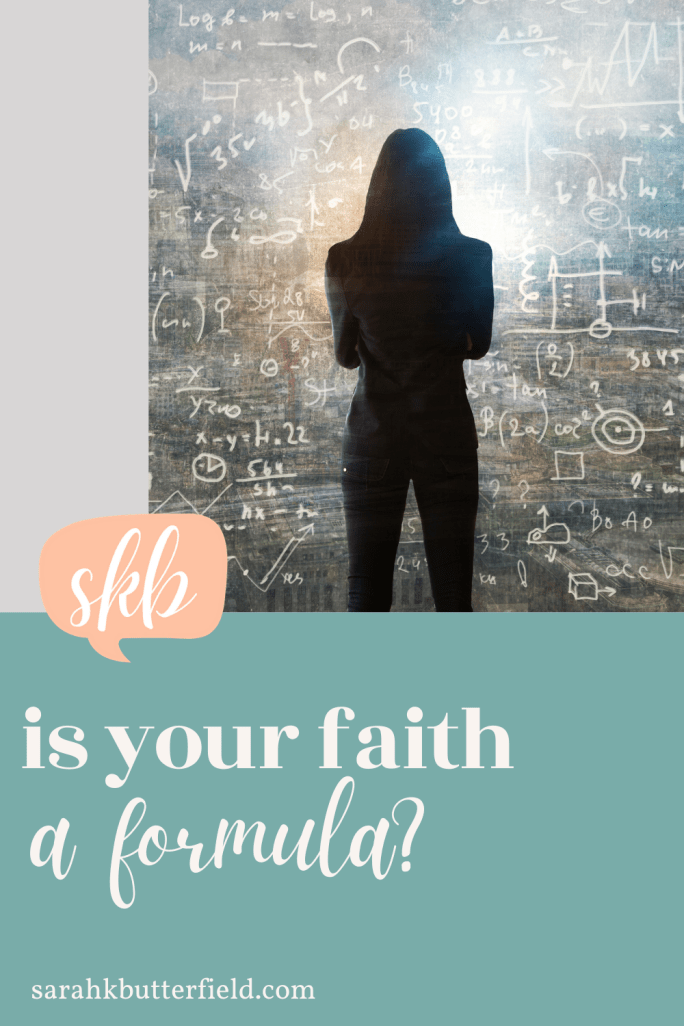 Is Your Faith a Formula? – Sarah K. Butterfield