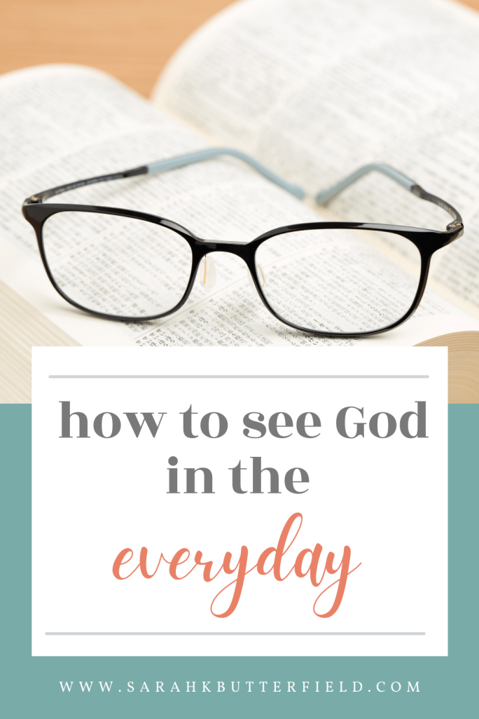 How to see God in the everyday – Sarah K. Butterfield
