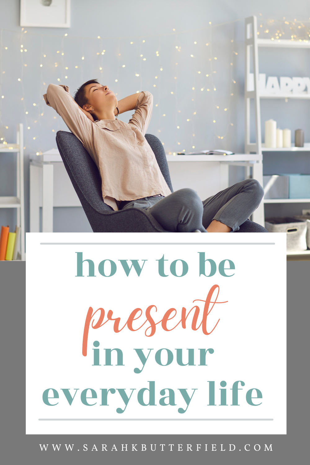 How to be present in your everyday life – Sarah K. Butterfield