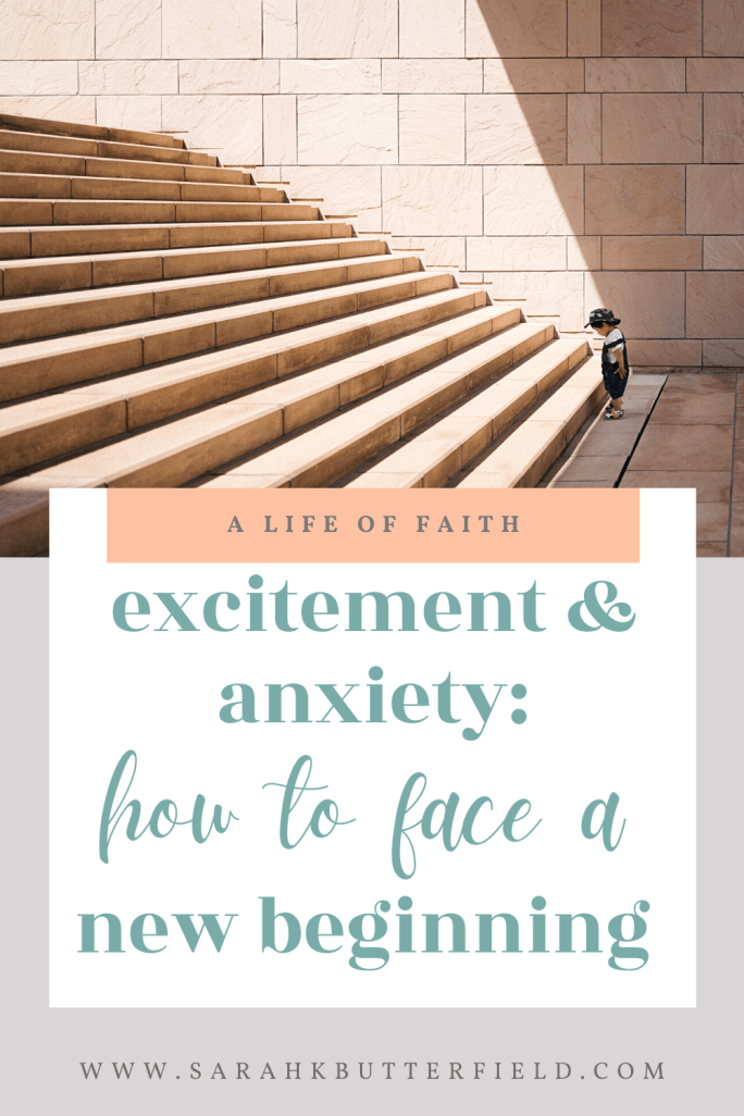 Excitement and Anxiety: How To Face a New Beginning – Sarah K. Butterfield