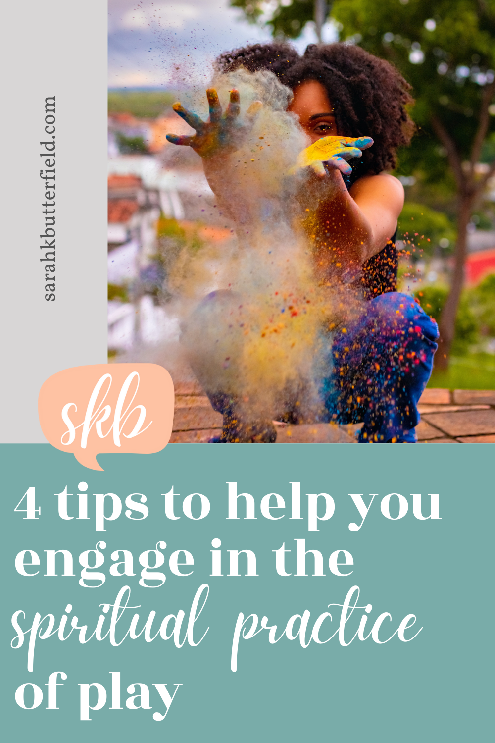 4 Tips To Help You Engage in the Spiritual Practice of Play – Sarah K ...