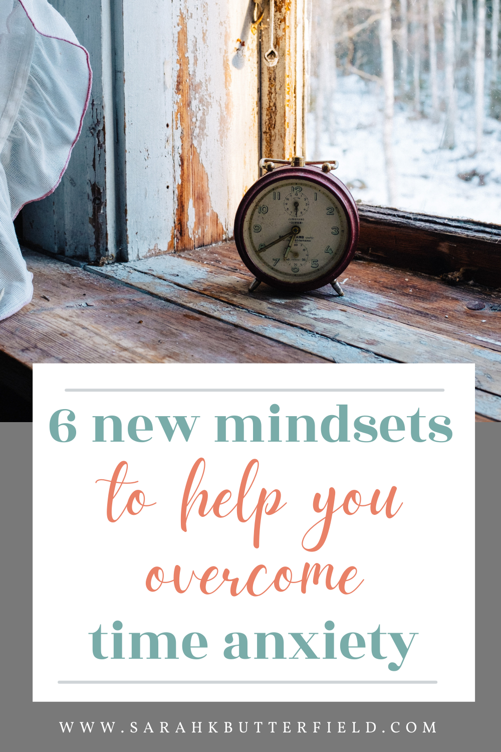 6 New Mindsets To Help You Overcome Time Anxiety – Sarah K. Butterfield
