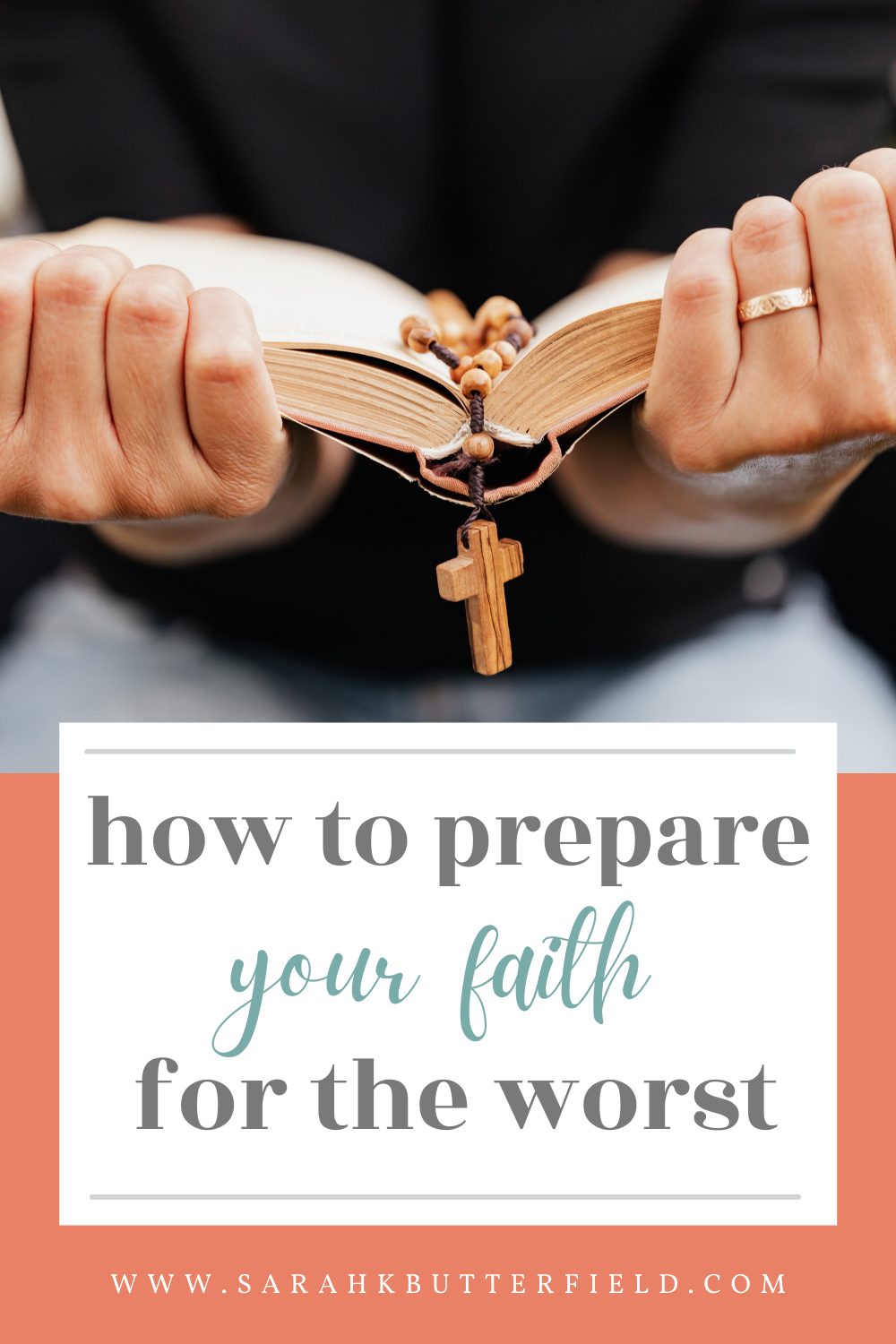 How to Prepare Your Faith for the Worst – Sarah K. Butterfield