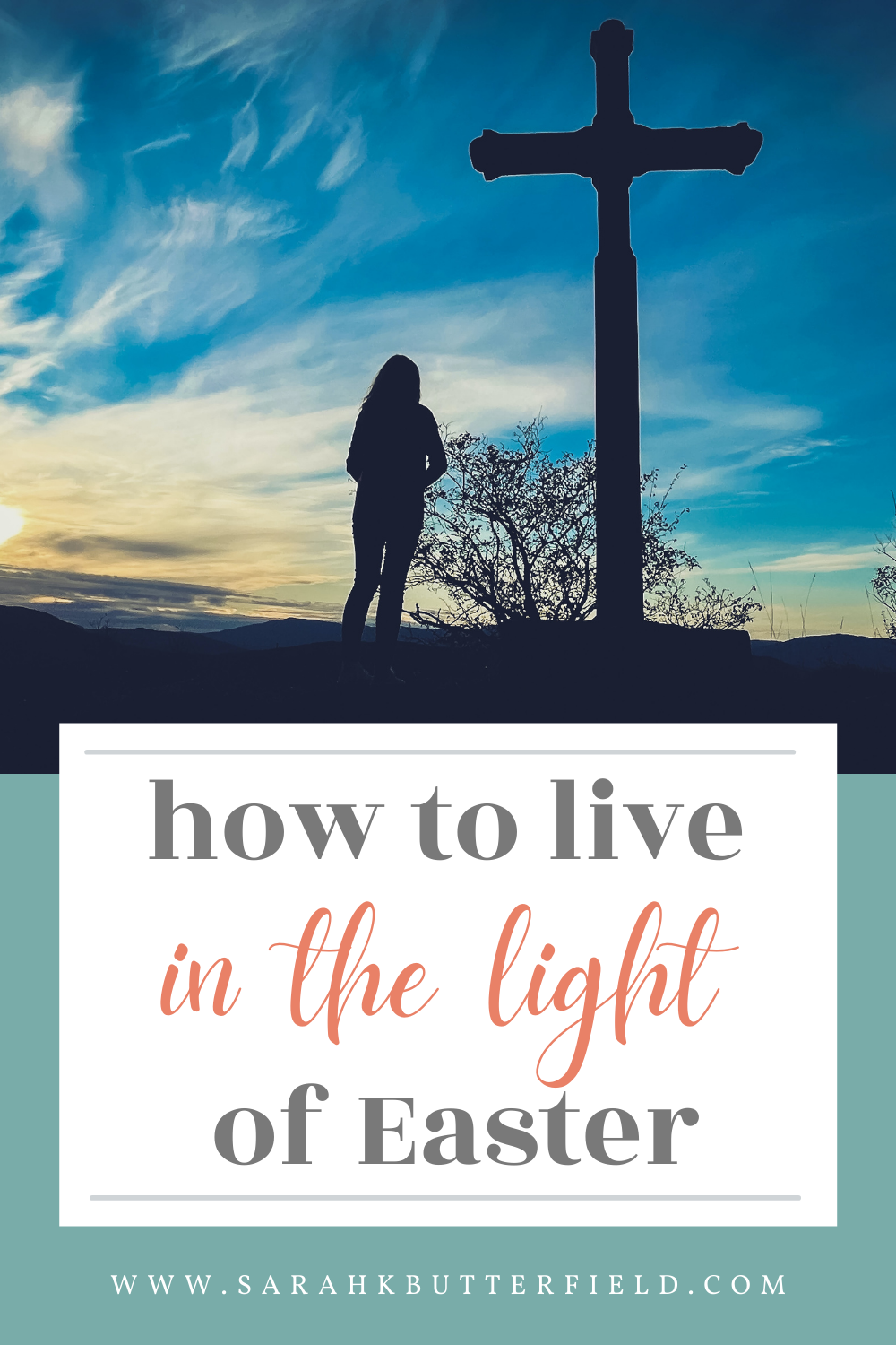 How to Live in the Light of Easter – Sarah K. Butterfield