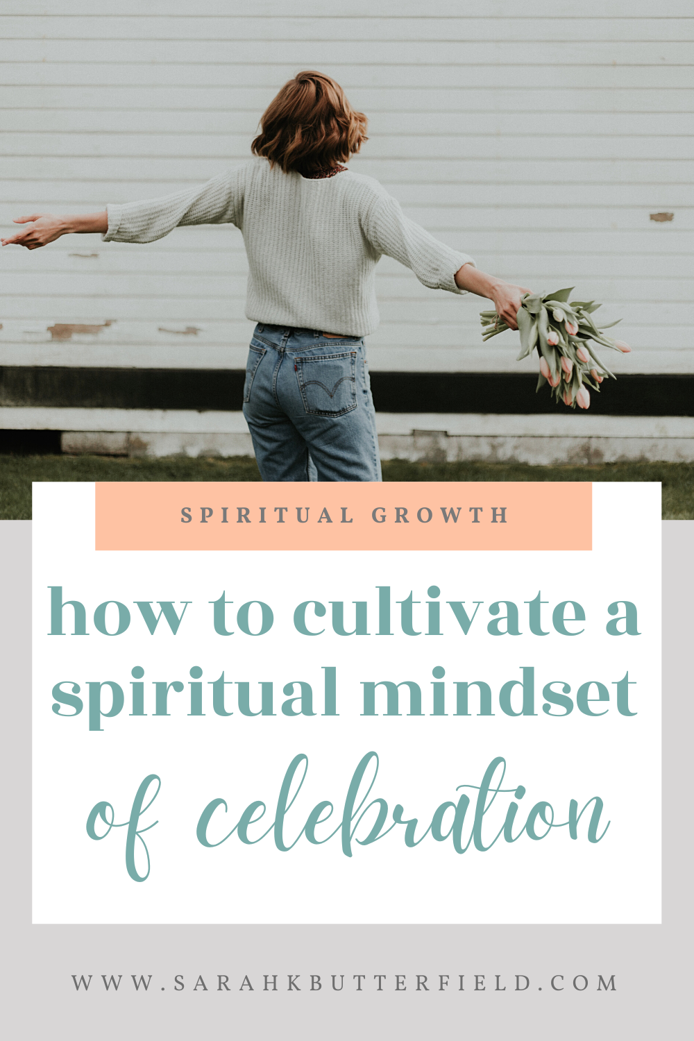 How to Cultivate a Spiritual Mindset of Celebration – Sarah K. Butterfield
