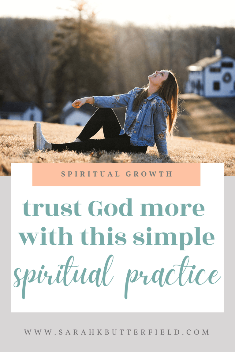 Trust God More With This Simple Spiritual Practice – Sarah K. Butterfield