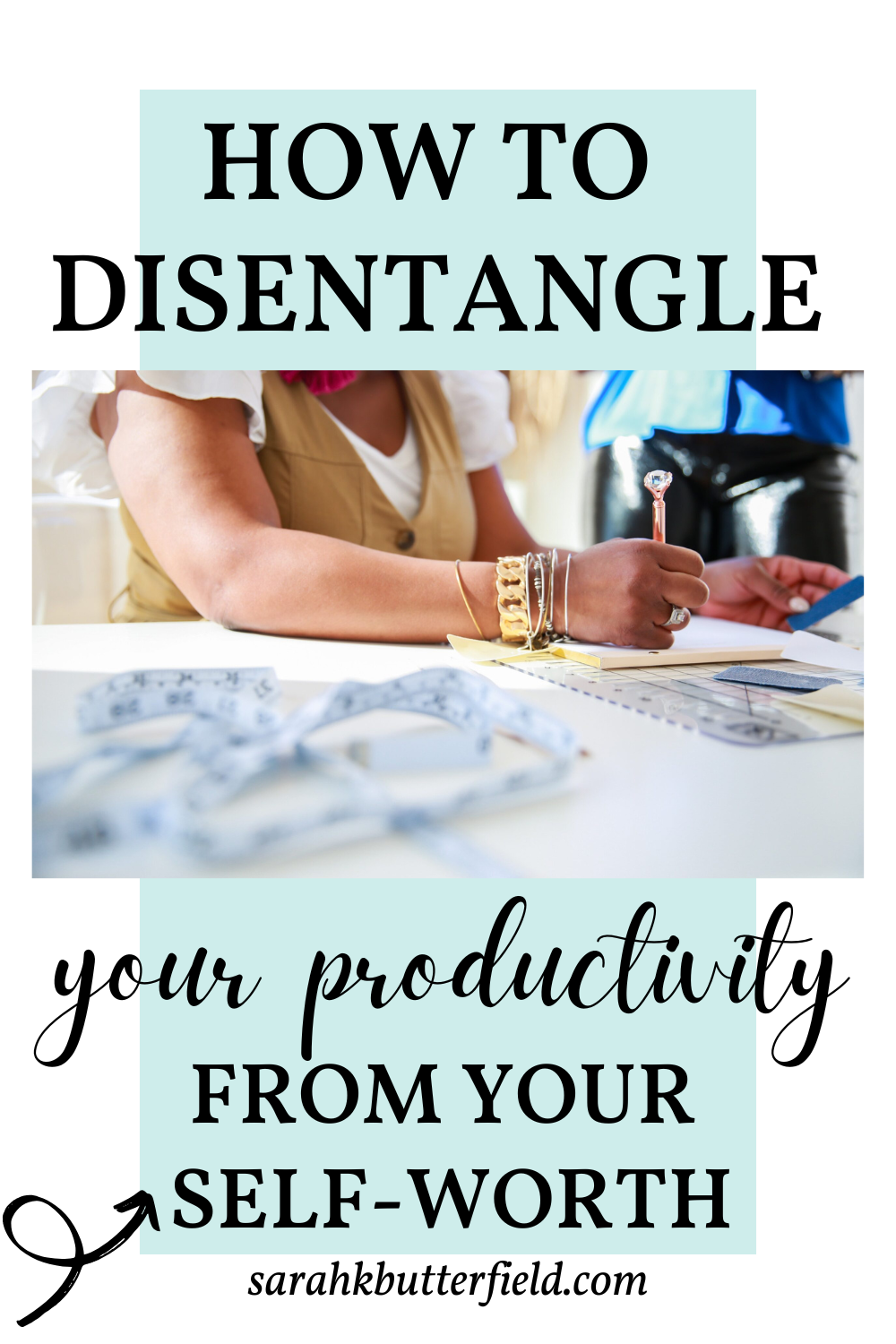 How to Disentangle Your Productivity From Your Self-Worth – Sarah K ...