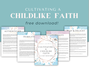 On Cultivating a Childlike Faith: Trust – Sarah K. Butterfield